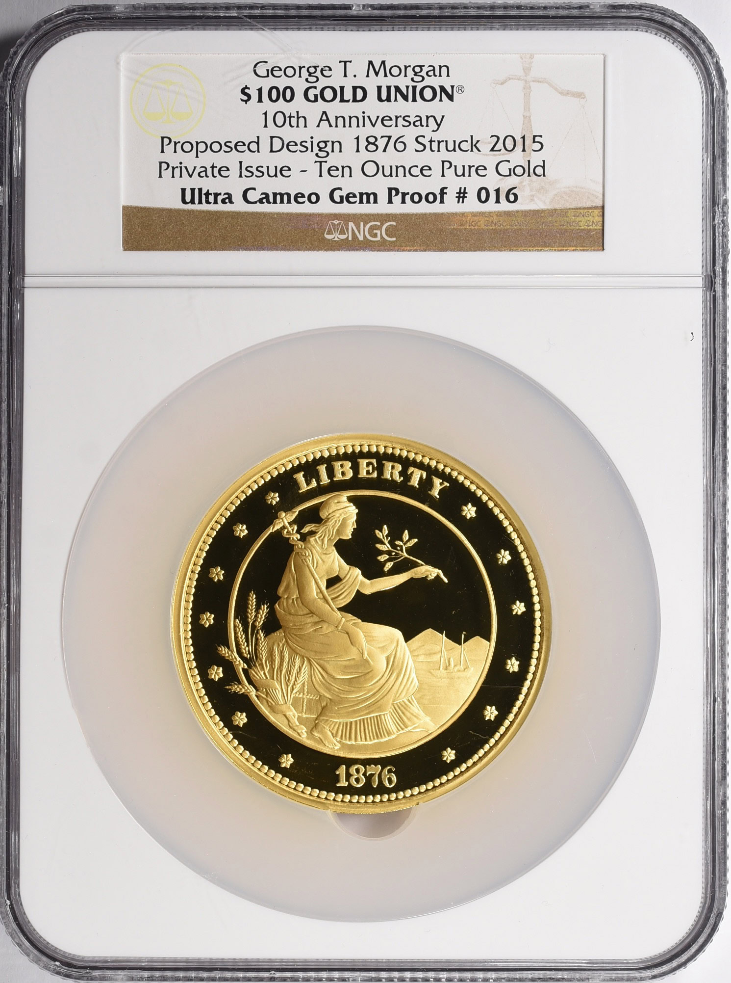 1876 (Struck 2015) $100 Gold Union Proposed Design 10 Ounce Pure Gold ...