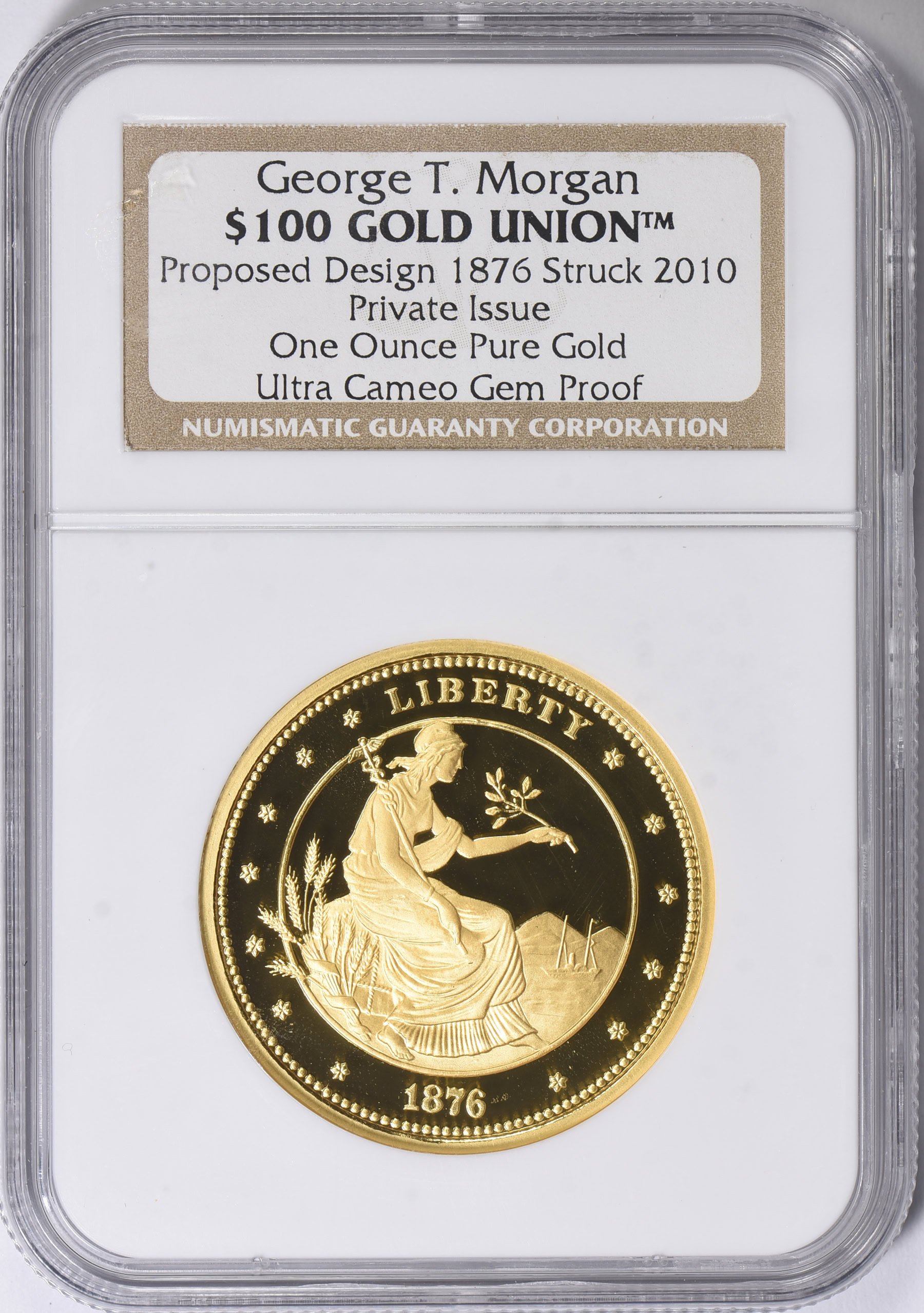 1876 (Struck 2010) $100 Gold Union Proposed Design NGC Ultra Cameo Gem ...