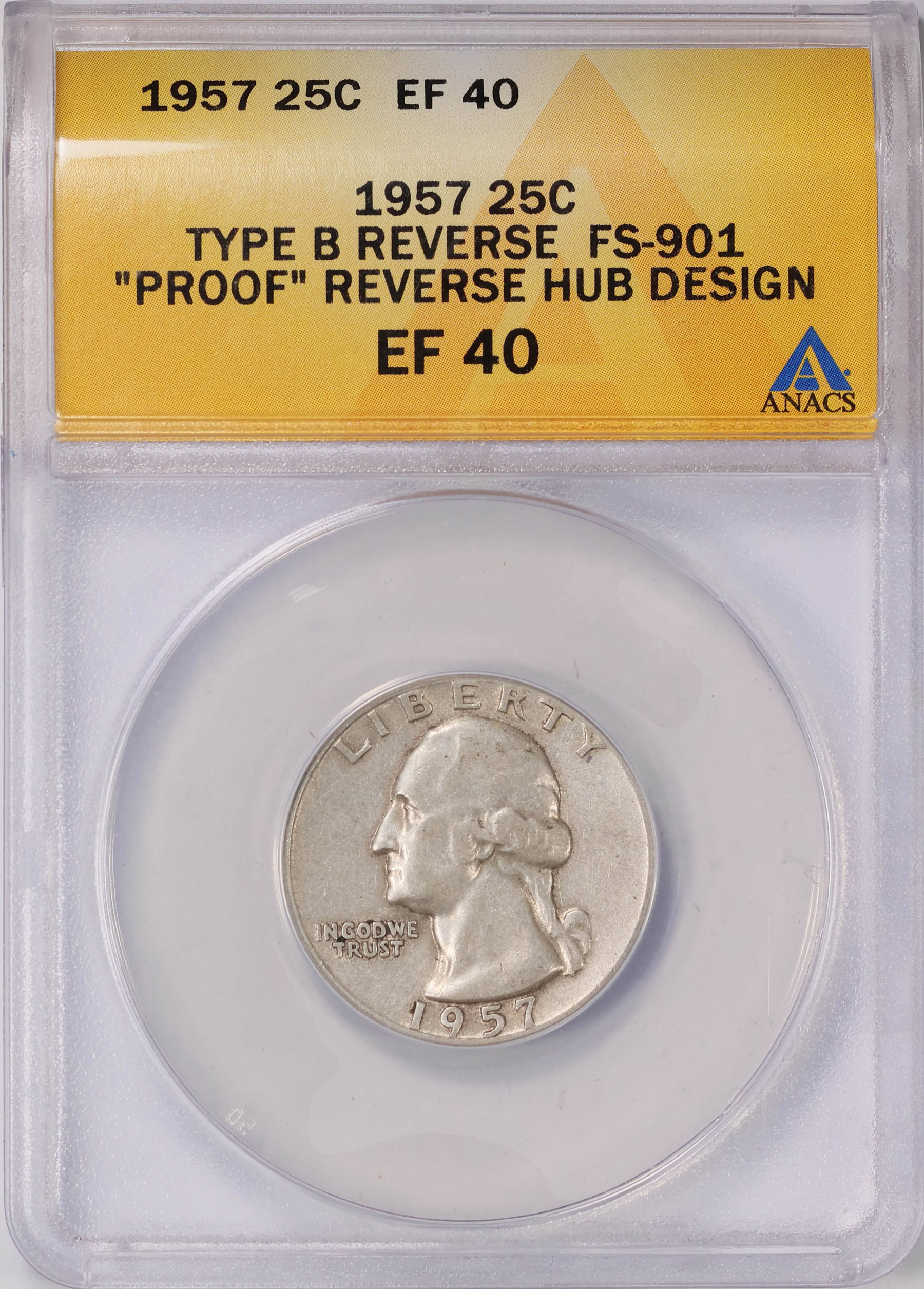 1957 Washington Quarter Type B Reverse FS-901 "Proof" Reverse Hub Design ANACS EF-40 (Item ...