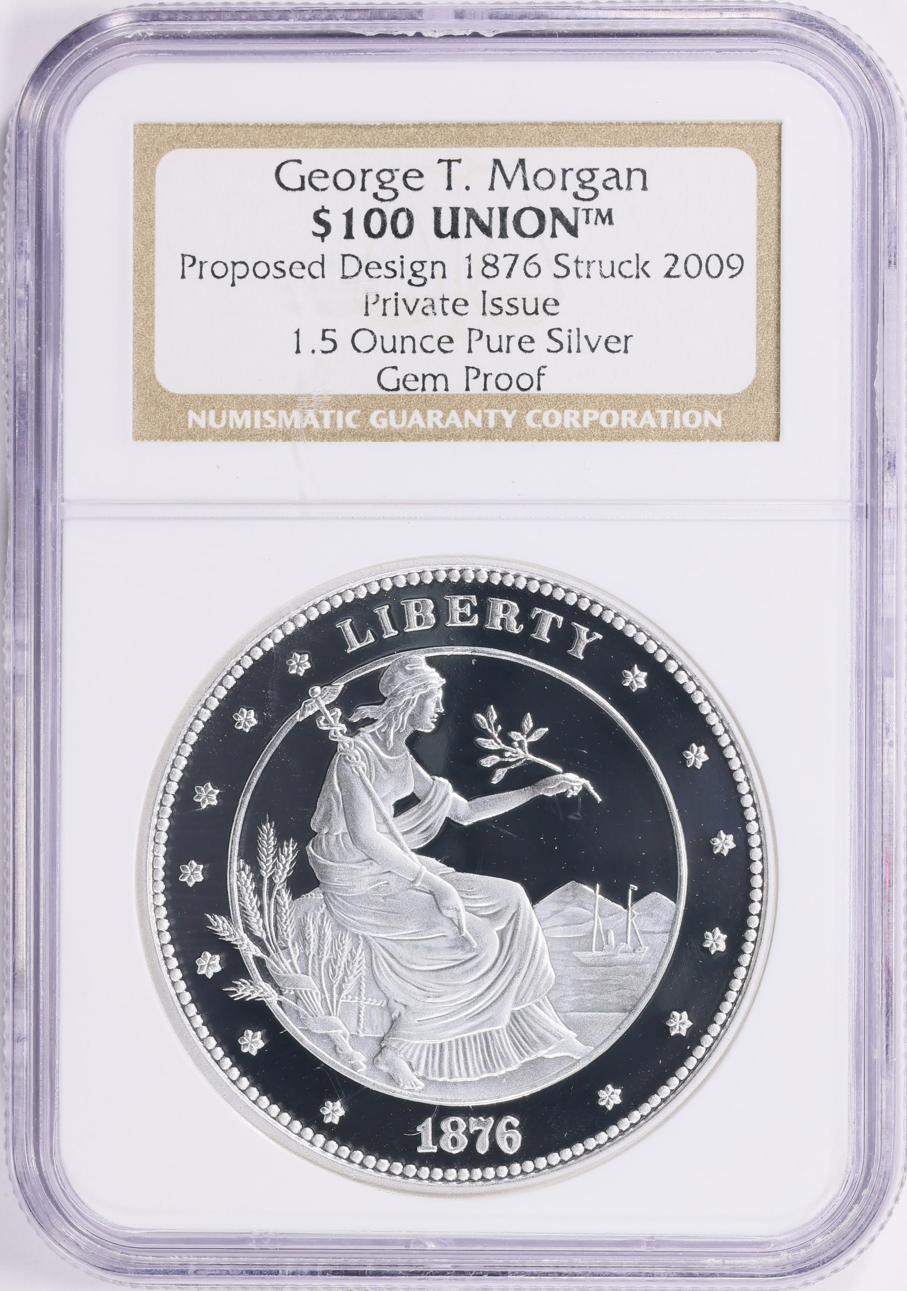 1876 (Struck 2009) Silver 1.5 oz $100 Union George T. Morgan Proposed ...