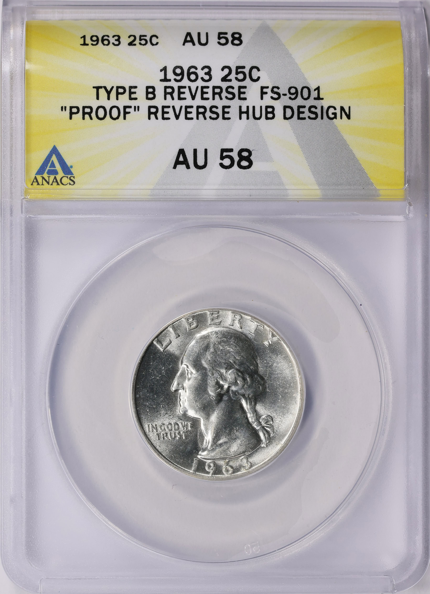 1963 Washington Quarter Type B Reverse FS-901 "Proof" Reverse Hub Design ANACS AU-58 (Item ...