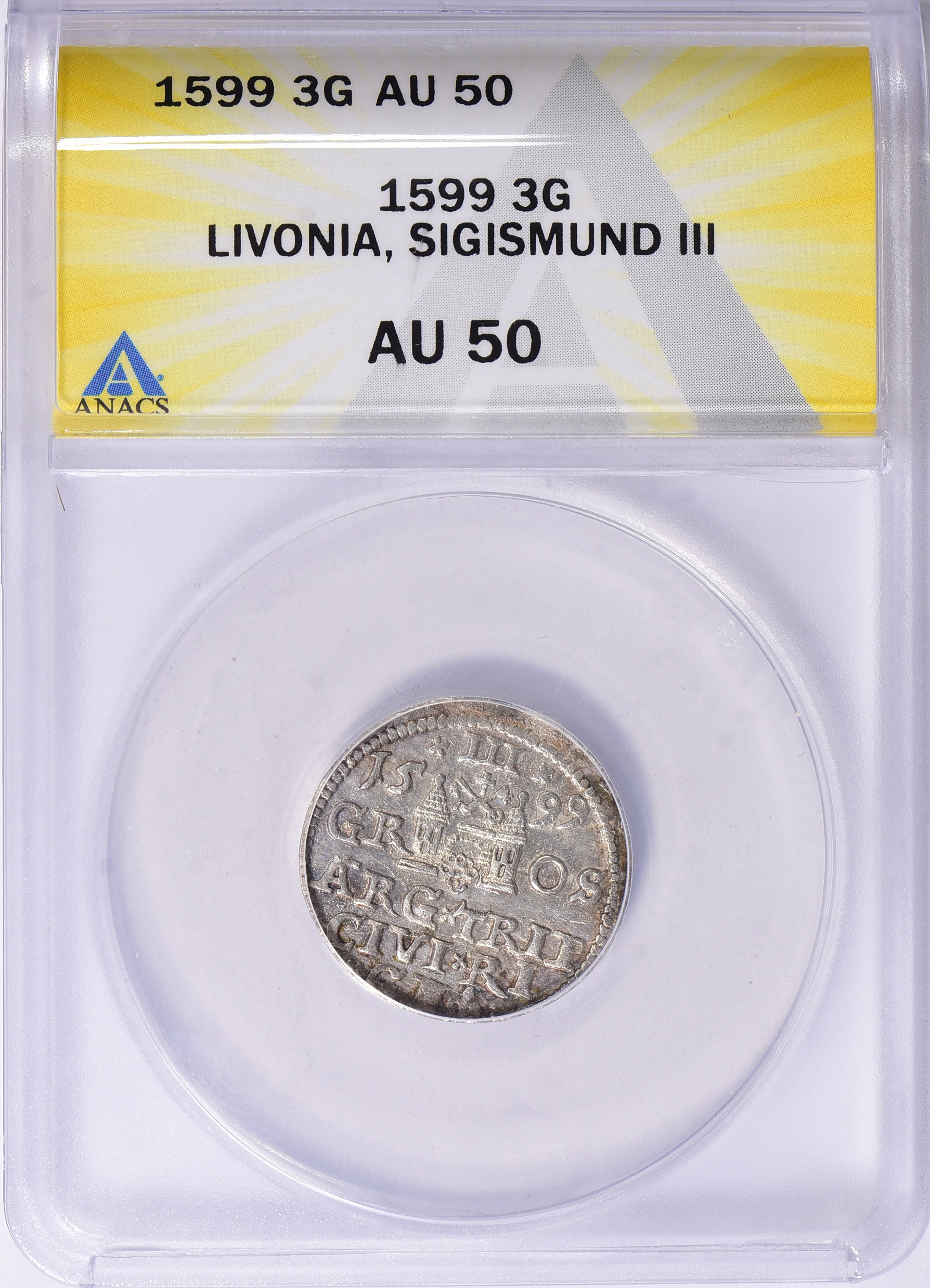 Poland - Livonia 1599 Silver 3 Groszy of Sigismund III Riga ANACS AU-50 ...