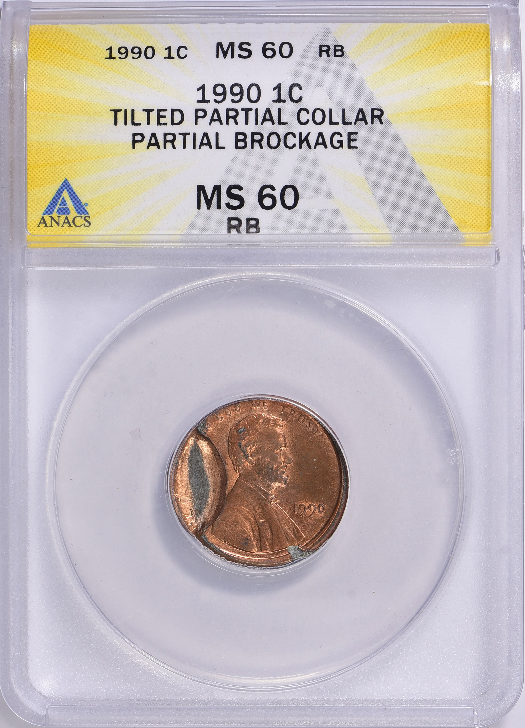Mint Error 1990 Lincoln Cent Tilted Collar Partial Brockage ANACS MS-60 ...