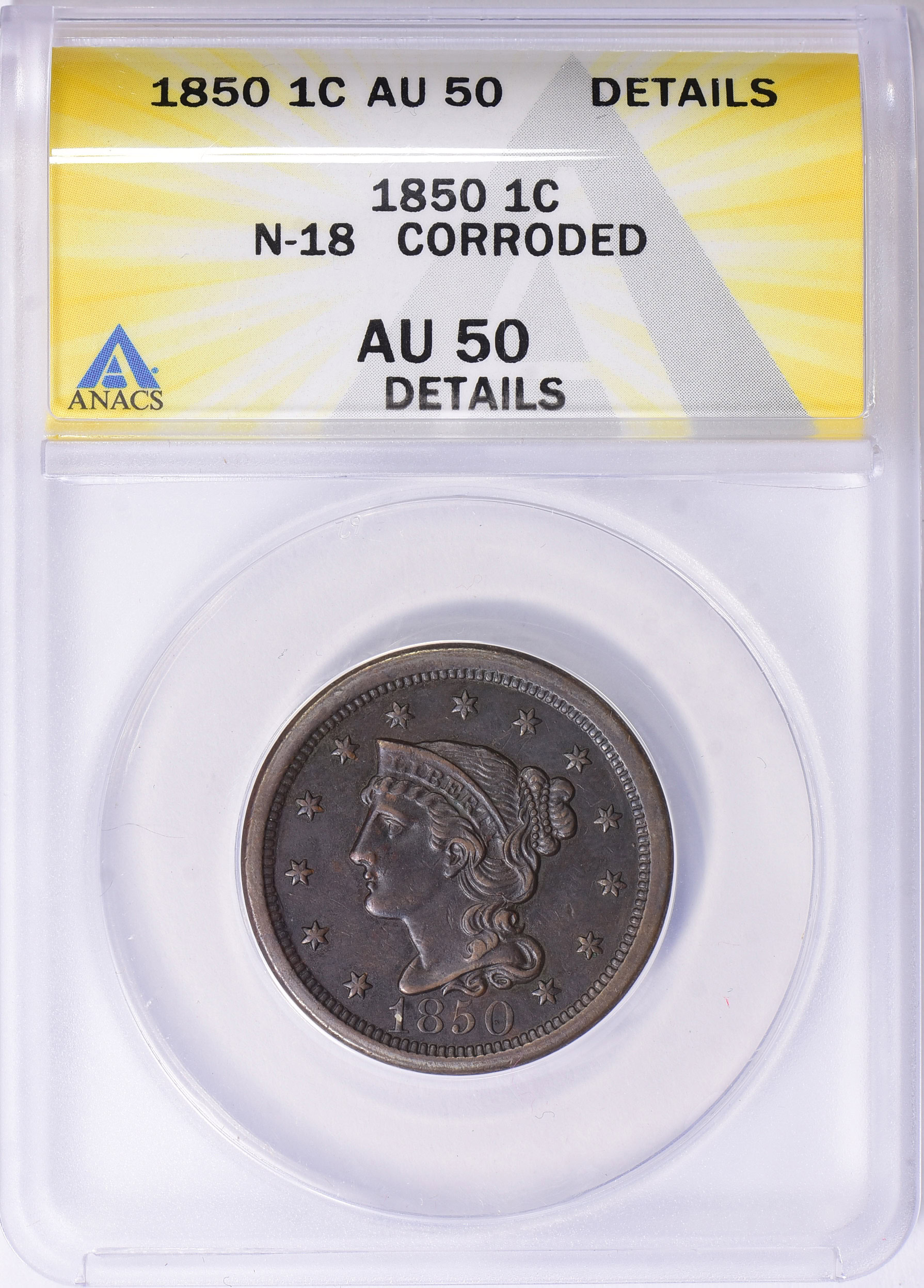 1850 Braided Hair Cent N-18 ANACS AU-50 Details (Item 1774324) | GreatCollections Coin Auctions