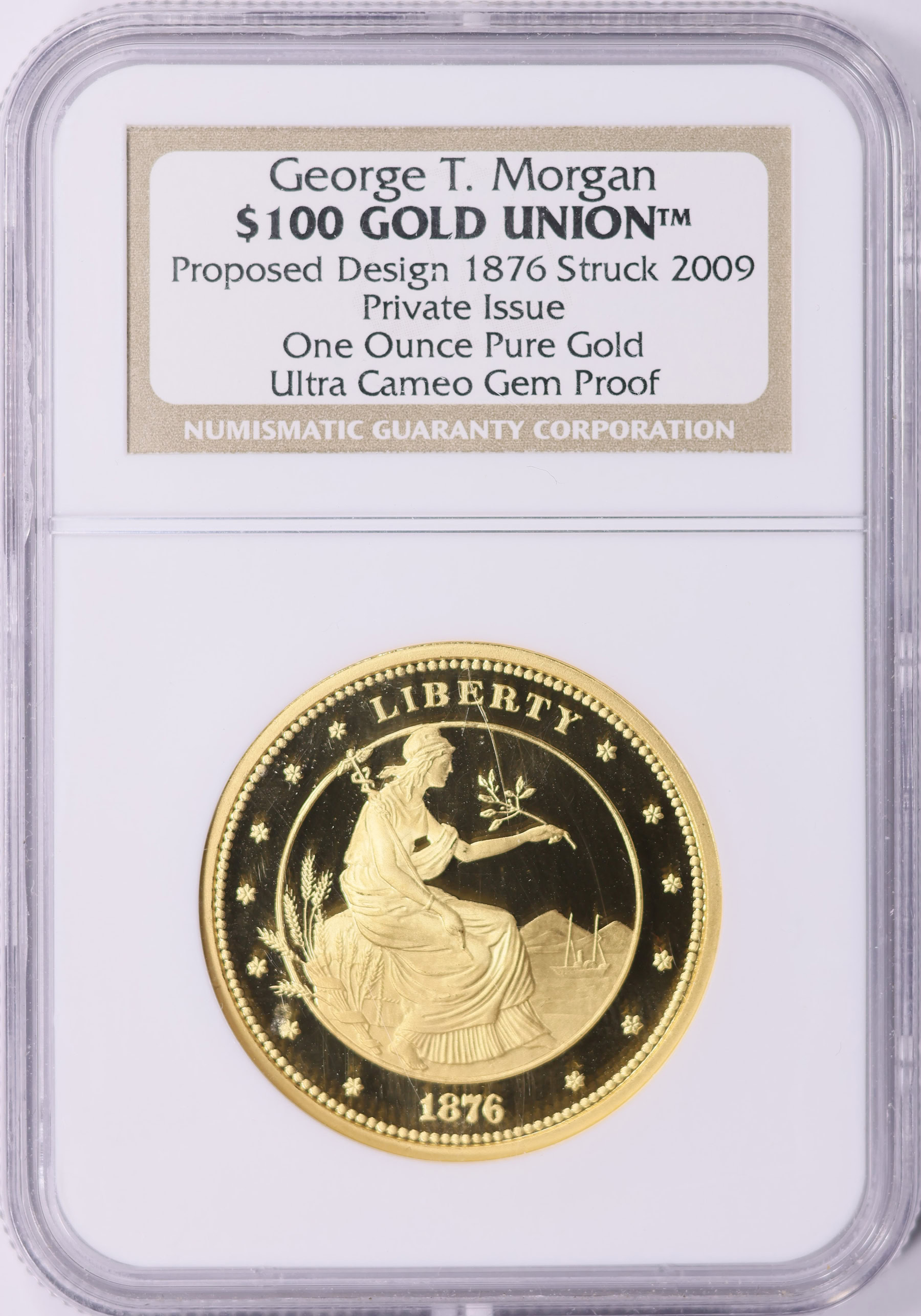1876 (Struck 2009) $100 Gold Union Proposed Design One Ounce Pure Gold ...