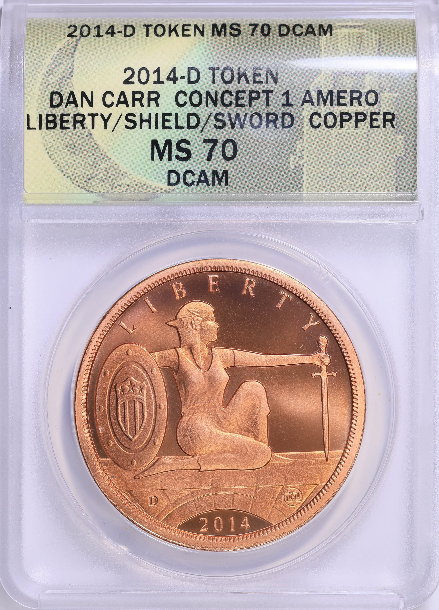 2014-D Concept 1 Amero Libert / Shield / Sword Daniel Carr Token ANACS ...