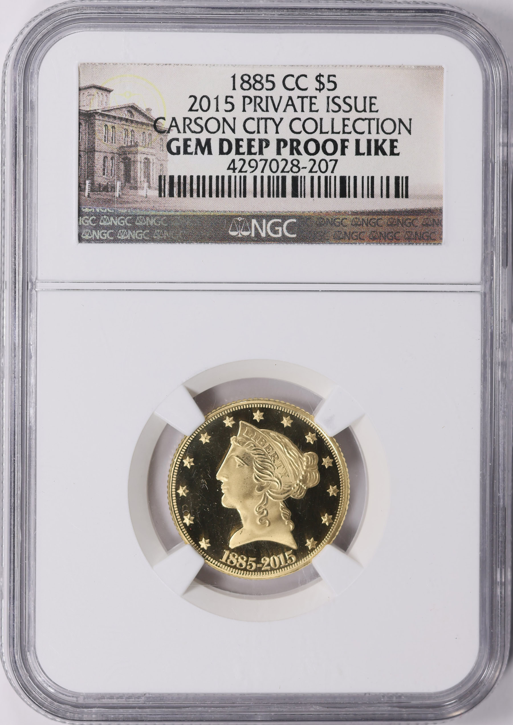1885-CC Gold $5 2015 Private Issue NGC Certified Gem Deep Proof Like (Carson City Collection ...