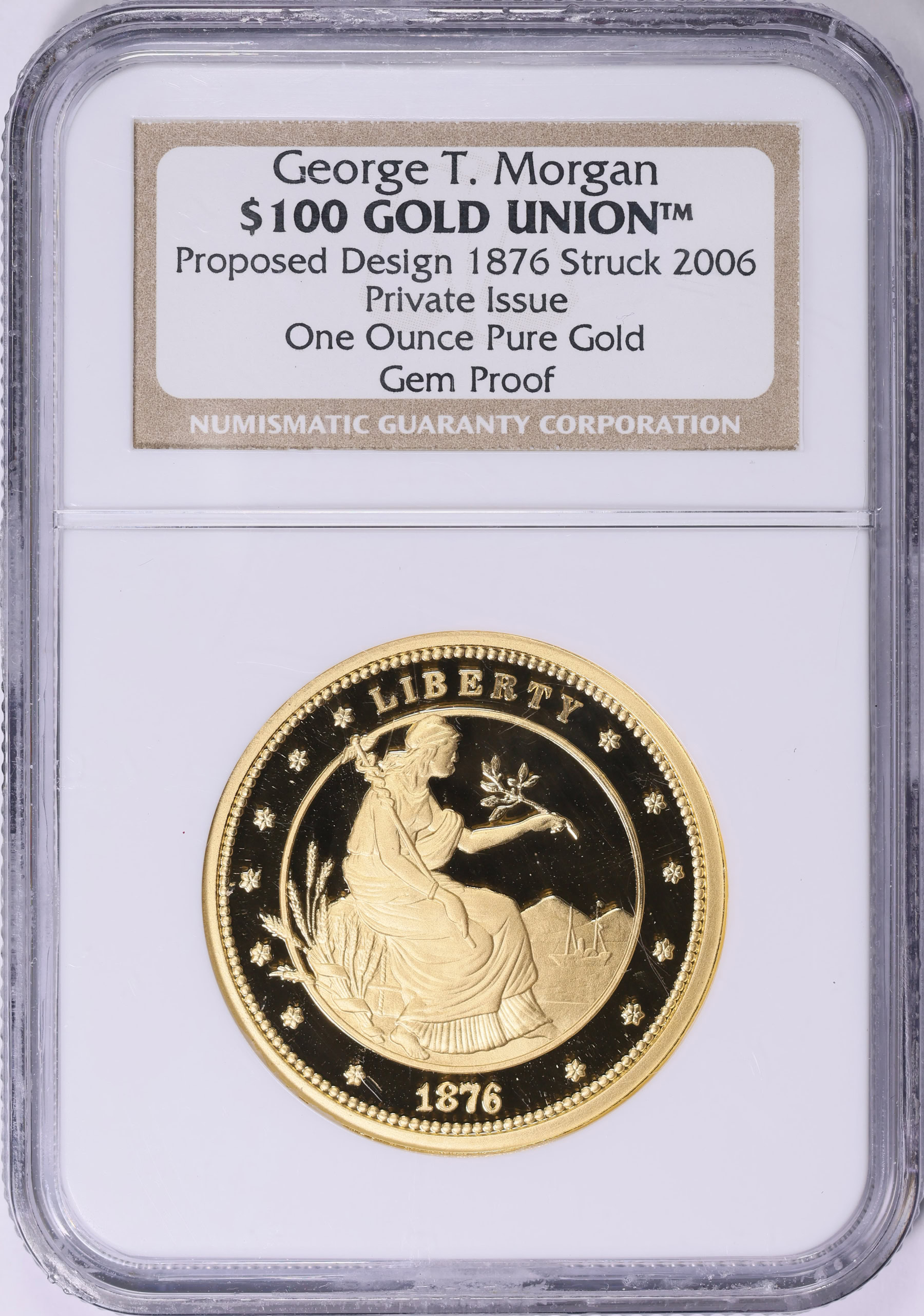 1876 (Struck 2006) $100 Gold Union Proposed Design One Ounce Pure Gold ...