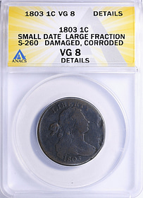 1803 Draped Bust Cent Small Date, Large Fraction Sheldon 260 ANACS VG ...